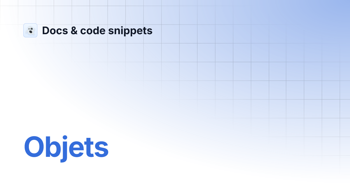 Objets | Docs & code snippets