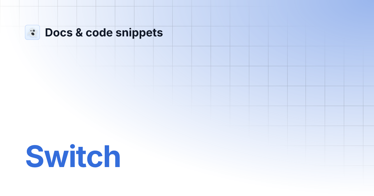 Switch | Docs & code snippets